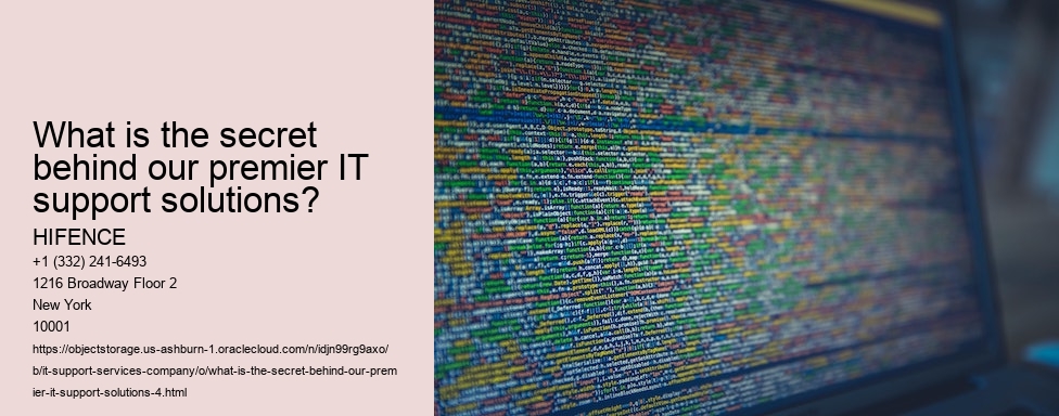 What is the secret behind our premier IT support solutions?