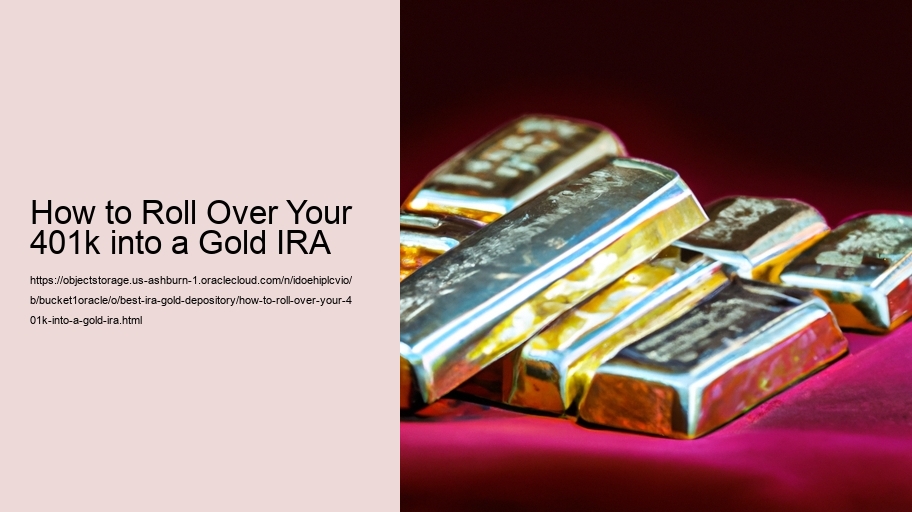 How to Roll Over Your 401k into a Gold IRA